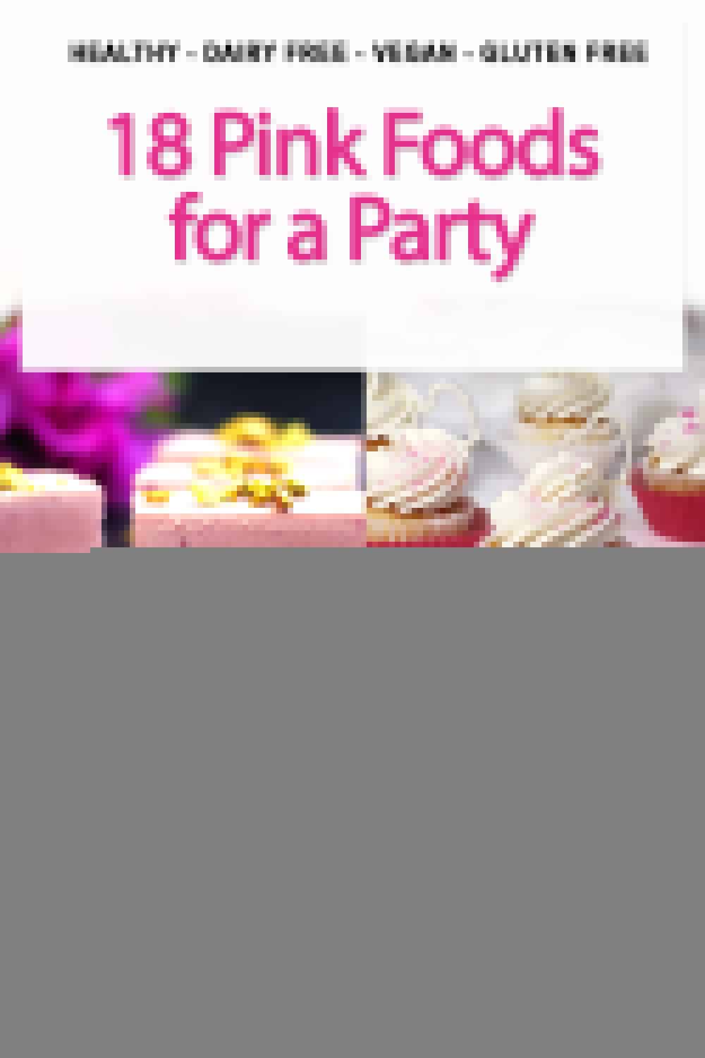 18 Healthy Pink Foods For A Party | Green Smoothie Gourmet